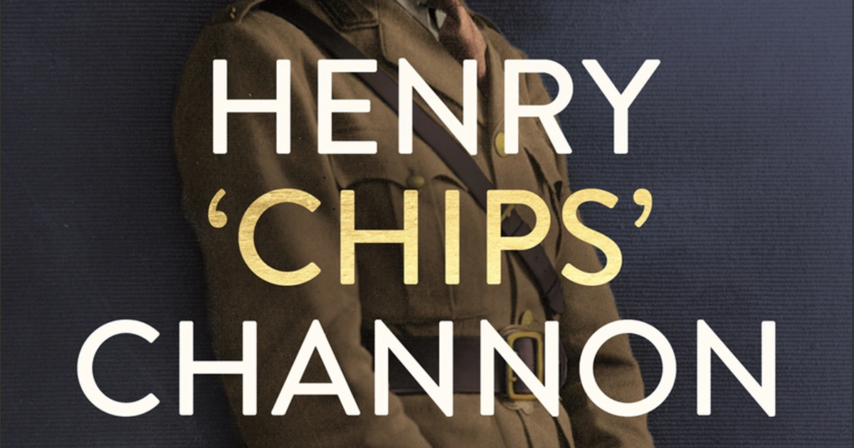 Paul Kildea reviews 'Henry ‘Chips’ Channon: The diaries 1918–38' edited ...