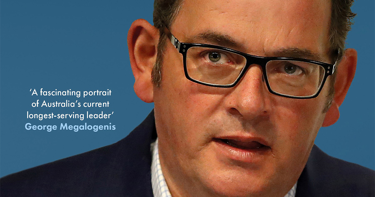 Gideon Haigh reviews 'Daniel Andrews: The revealing biography of ...