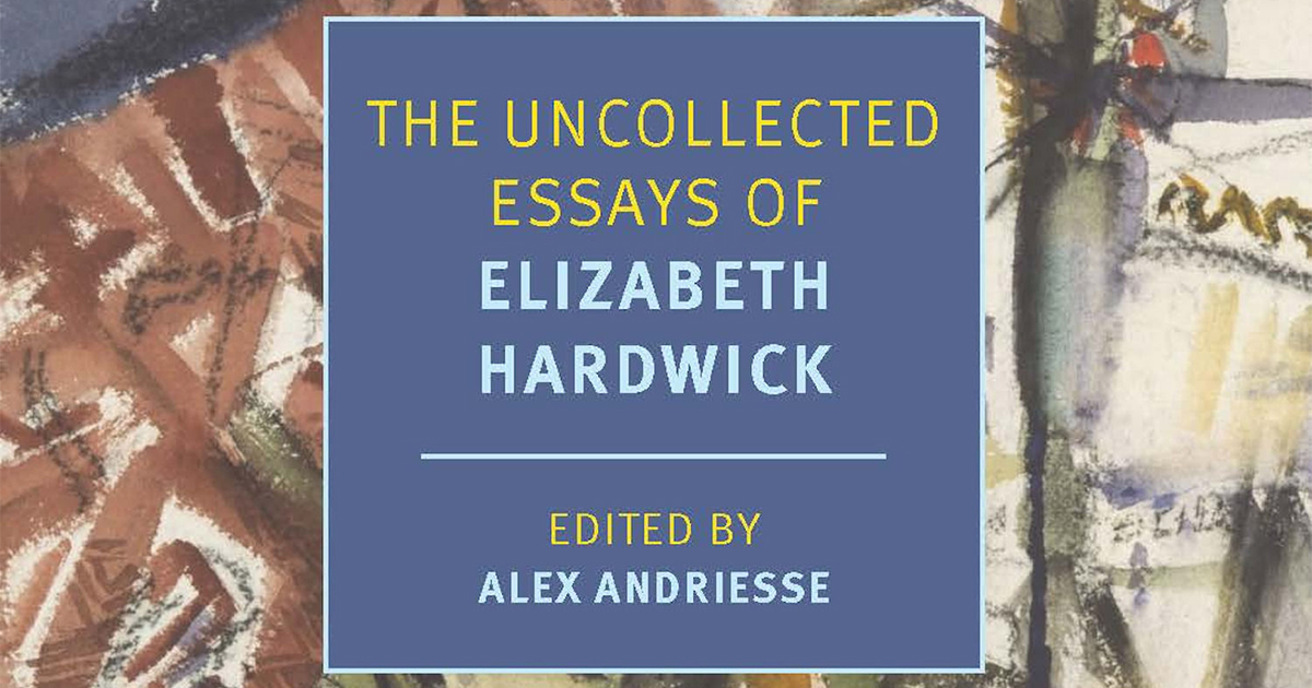 Michael Hofmann reviews 'The Uncollected Essays of Elizabeth Hardwick ...