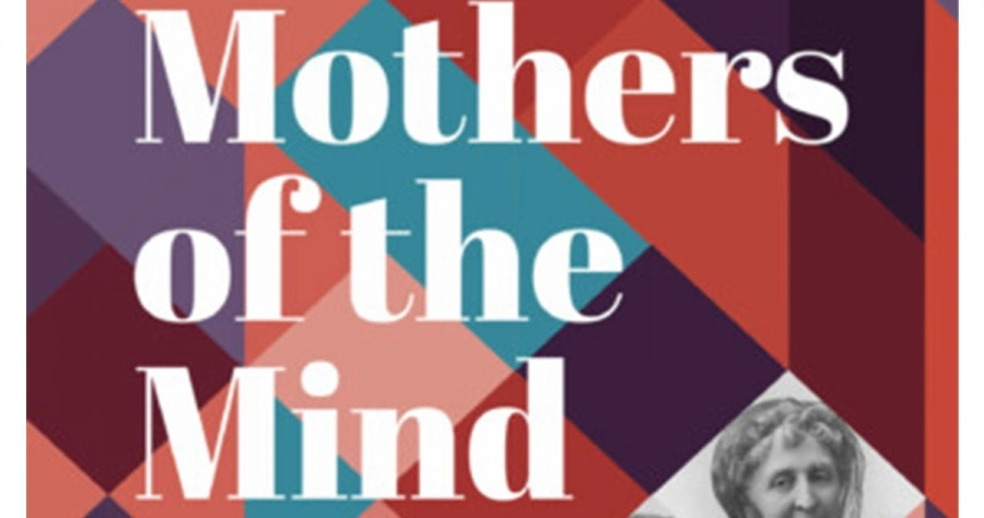 Morag Fraser reviews ‘Mothers of the Mind: The remarkable women who ...