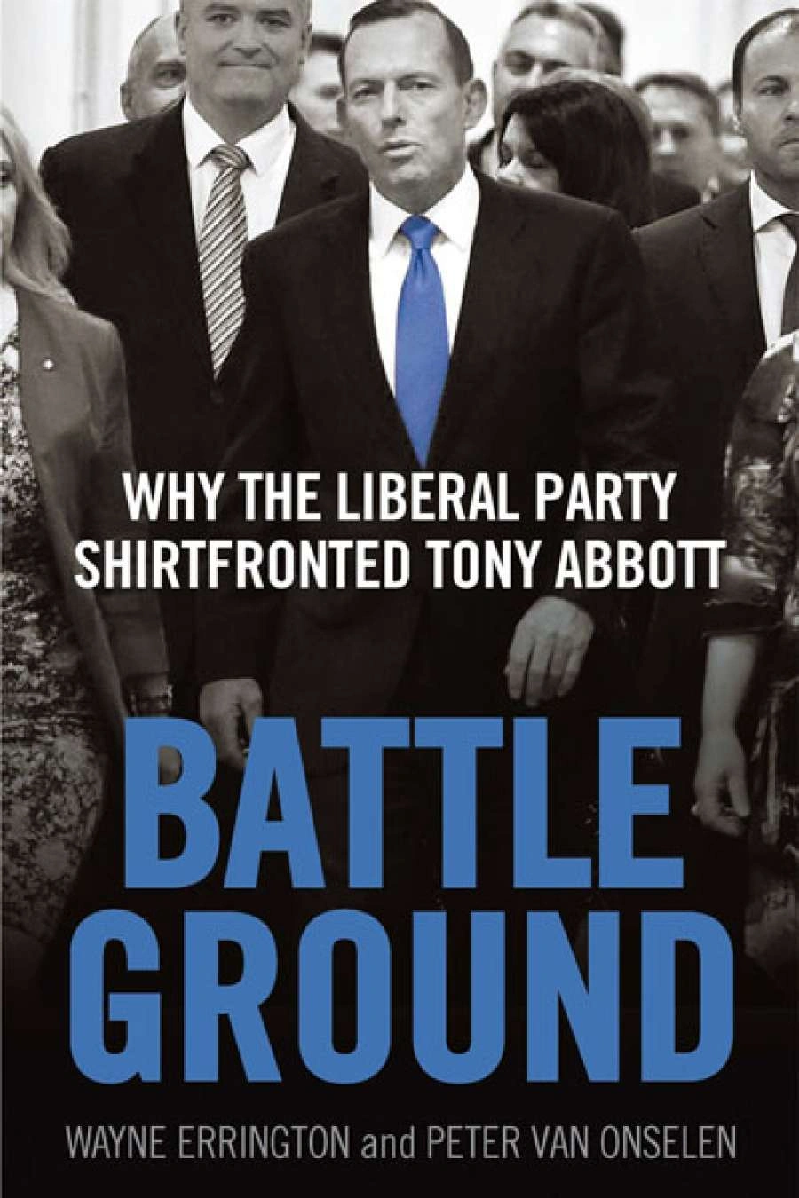 Frank Bongiorno reviews 'Battleground' by Wayne Errington and Peter van ...