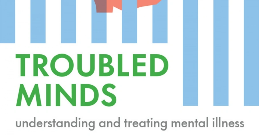 Jennifer Harrison reviews ‘Troubled Minds: Understanding and treating ...