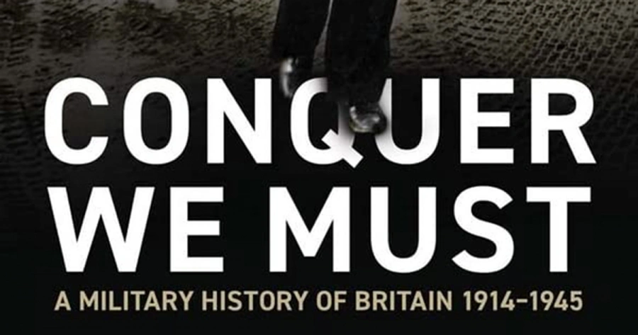 Joan Beaumont reviews 'Conquer We Must: A military history of Britain ...