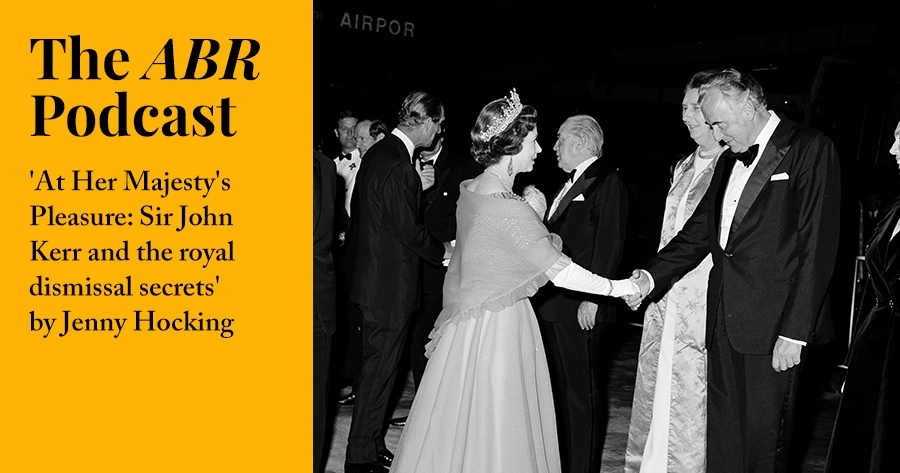 #8 The ABR Podcast: 'At Her Majesty's Pleasure: Sir John Kerr and the ...