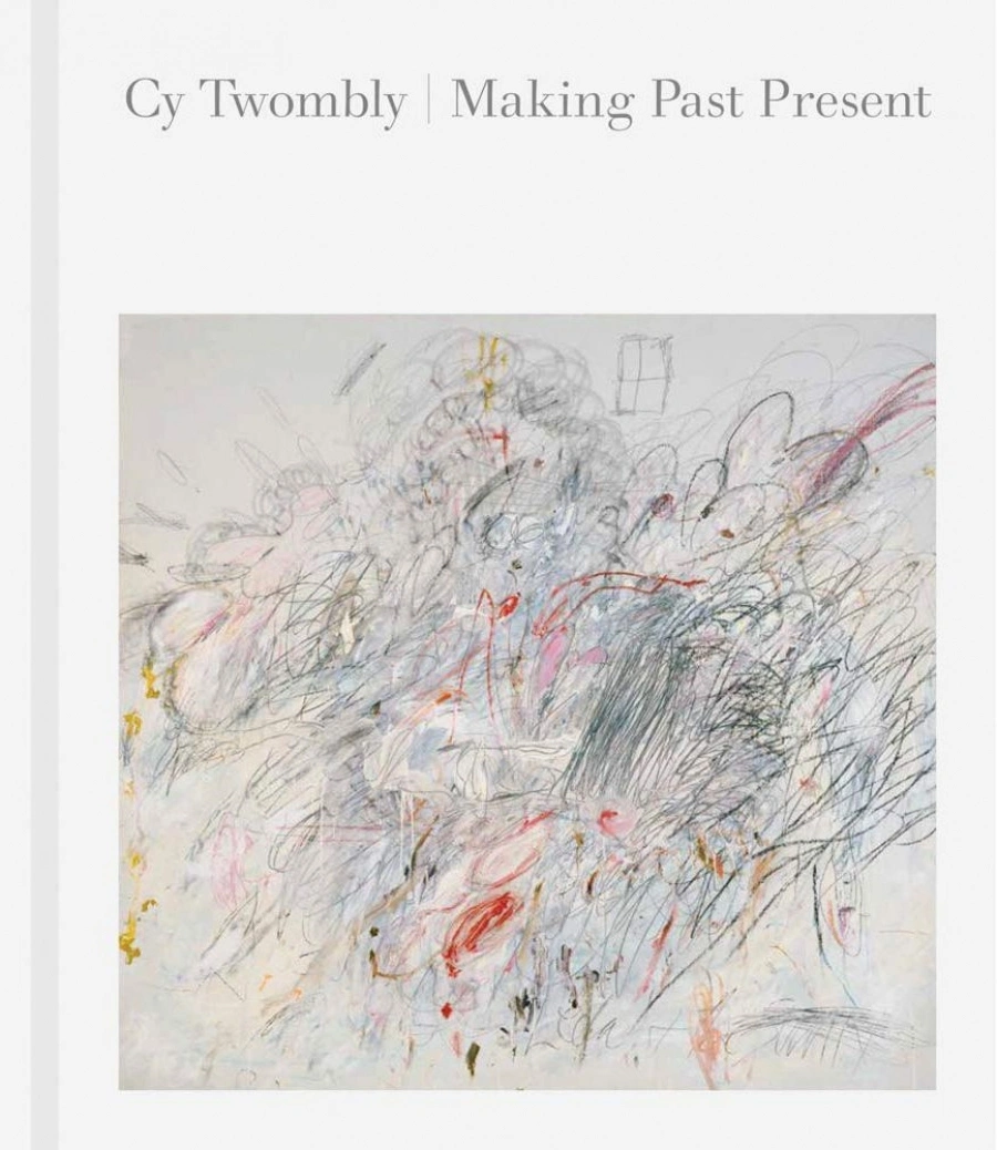 Patrick McCaughey reviews 'Cy Twombly: Making past present' edited by ...