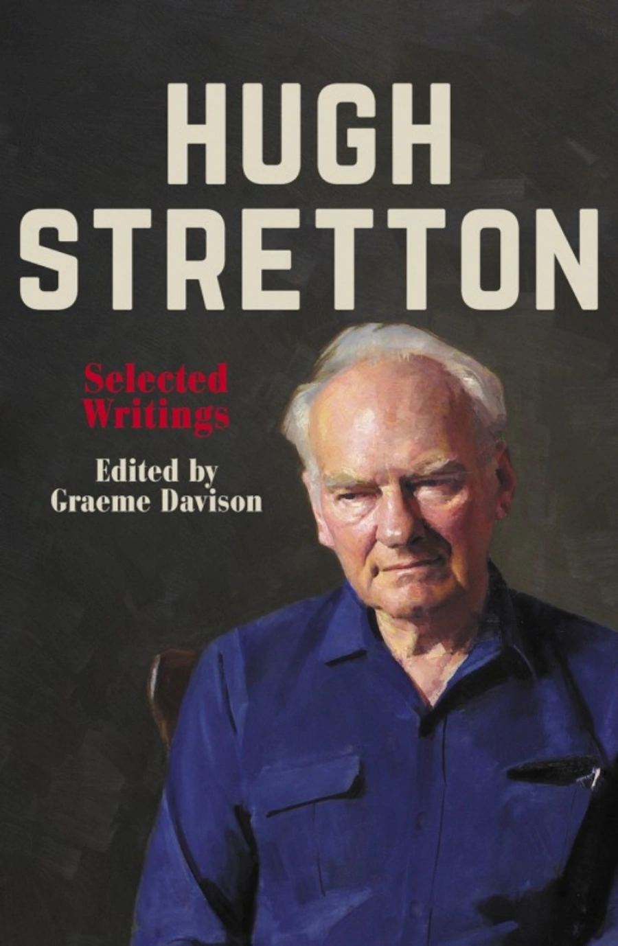 Tom Griffiths reviews 'Hugh Stretton: Selected writings' edited by ...