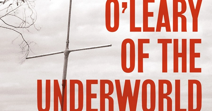Ann Curthoys reviews 'O’Leary of the Underworld: The untold story of ...